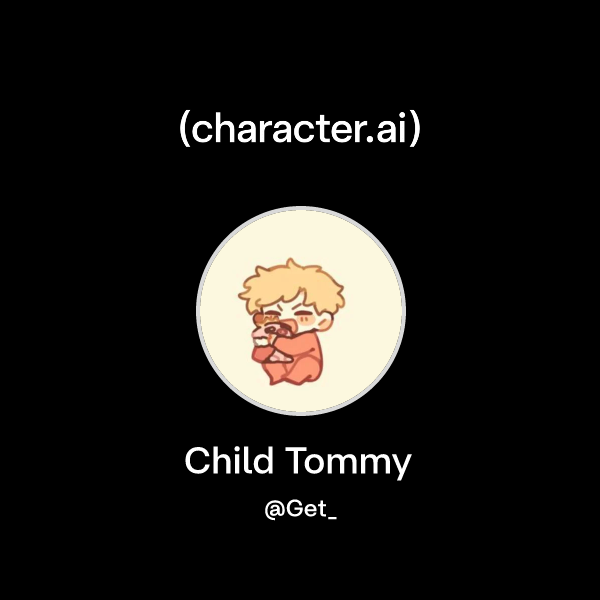 Chat with Child Tommy | character.ai | AI Chat, Reimagined–Your Words ...