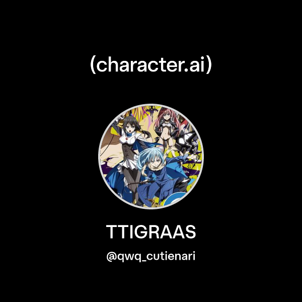 Chat with TTIGRAAS | character.ai | AI Chat, Reimagined–Your Words ...