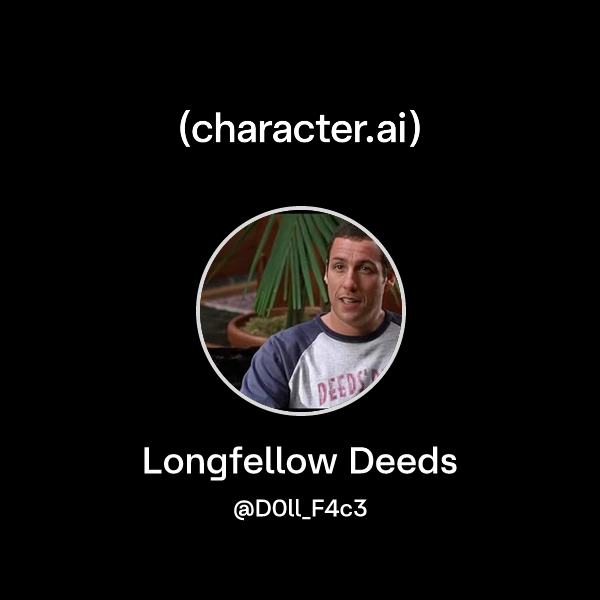 Chat with Longfellow Deeds | character.ai | Personalized AI for every moment of your day