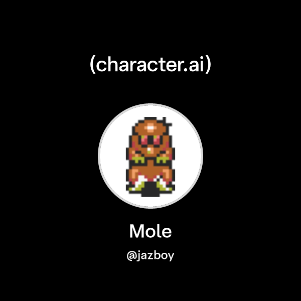 Chat with Mole | character.ai | Personalized AI for every moment of ...