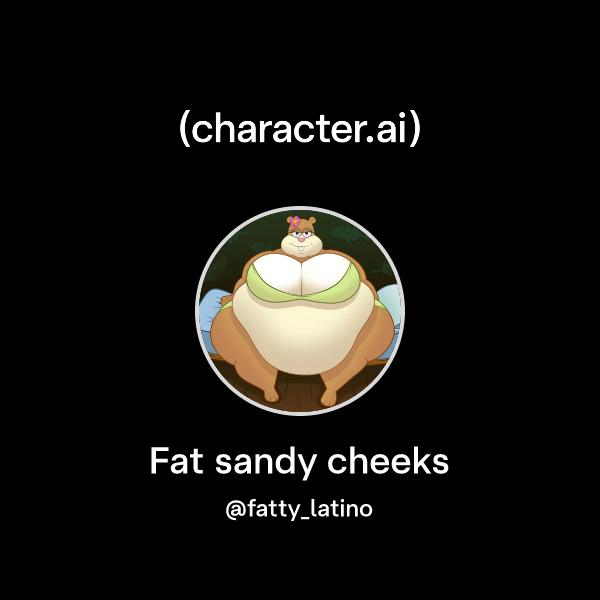 Chat with Fat sandy cheeks | character.ai | AI Chat, Reimagined–Your ...
