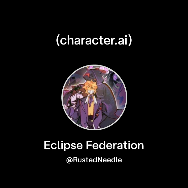 Chat with Eclipse Federation | character.ai | AI Chat, Reimagined–Your ...