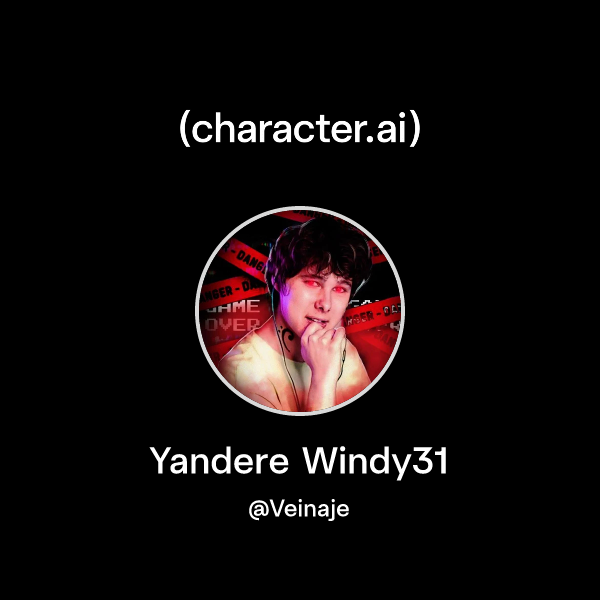 Chat with Yandere Windy31 | character.ai | Personalized AI for every moment of your day