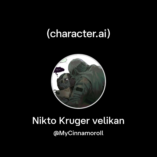 Chat with Nikto Kruger velikan | character.ai | AI Chat, Reimagined–Your Words. Your World.