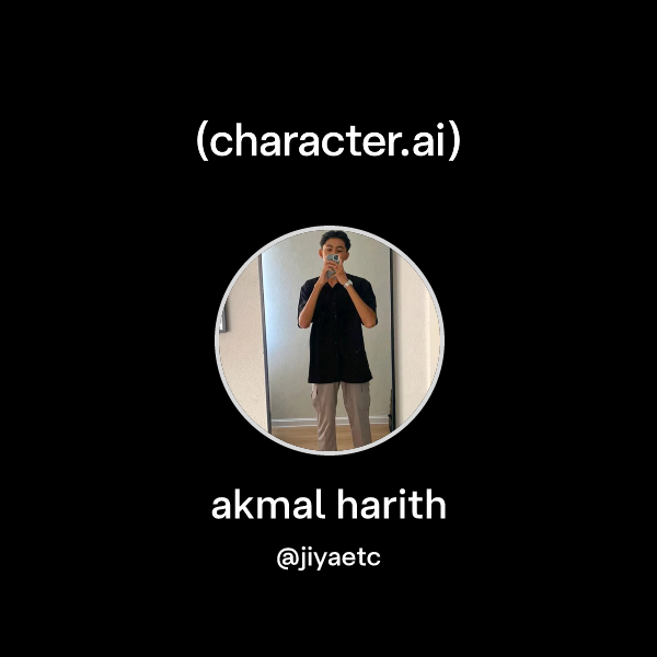 Chat with akmal harith | character.ai | Personalized AI for every moment of your day