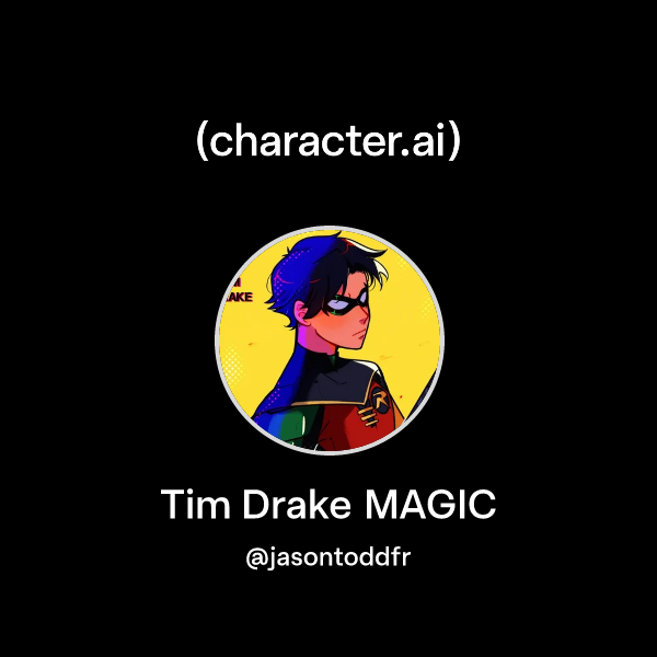 Chat with Tim Drake MAGIC | character.ai | AI Chat, Reimagined–Your Words. Your World.