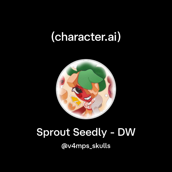 Chat with Sprout Seedly - DW | character.ai | AI Chat, Reimagined–Your ...