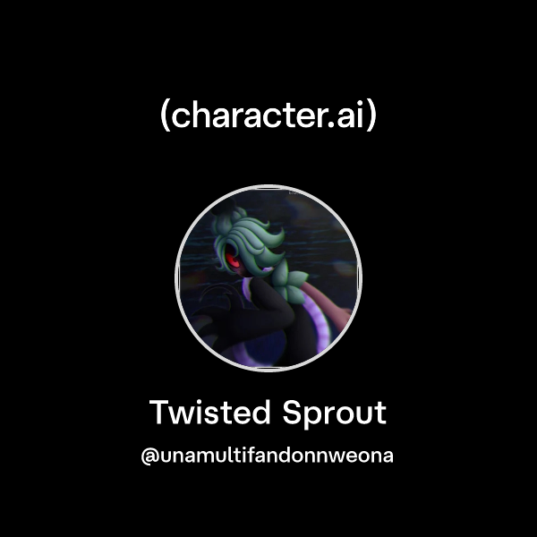 Chat with Twisted Sprout | character.ai | Personalized AI for every ...