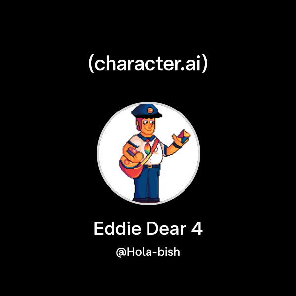Chat with Eddie Dear 4 | character.ai | AI Chat, Reimagined–Your Words ...