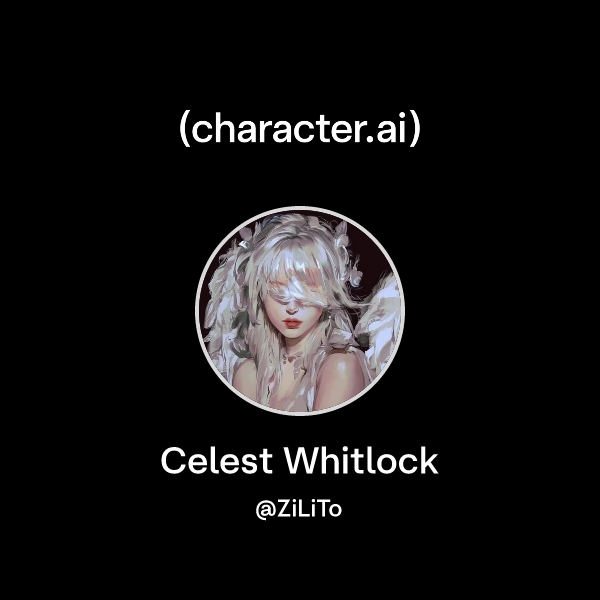 Chat with Celest Whitlock | character.ai | Personalized AI for every moment of your day