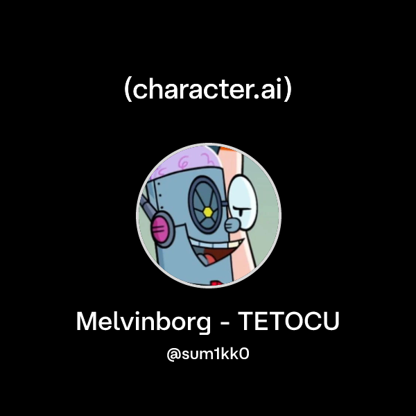Chat with Melvinborg - TETOCU | character.ai | AI Chat, Reimagined–Your ...