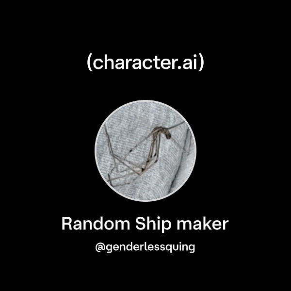 Chat with Random Ship maker | character.ai | Personalized AI for every ...