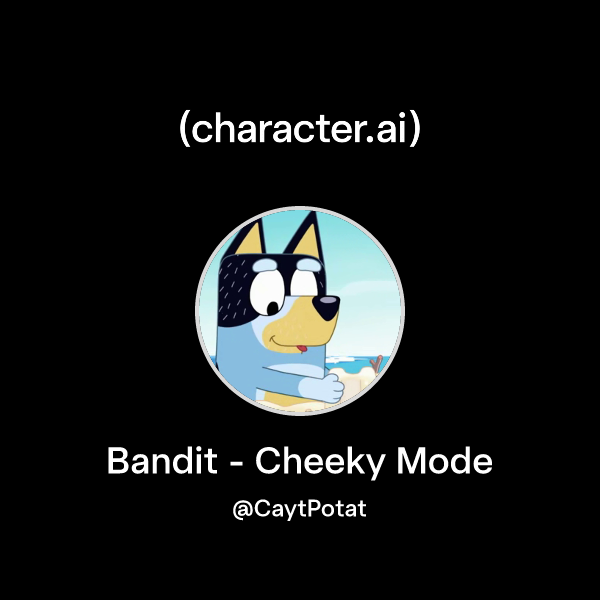 Chat with Bandit - Cheeky Mode | character.ai | AI Chat, Reimagined ...