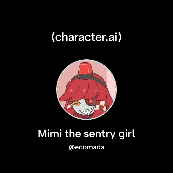 Chat with Mimi the sentry girl | character.ai | AI Chat, Reimagined ...