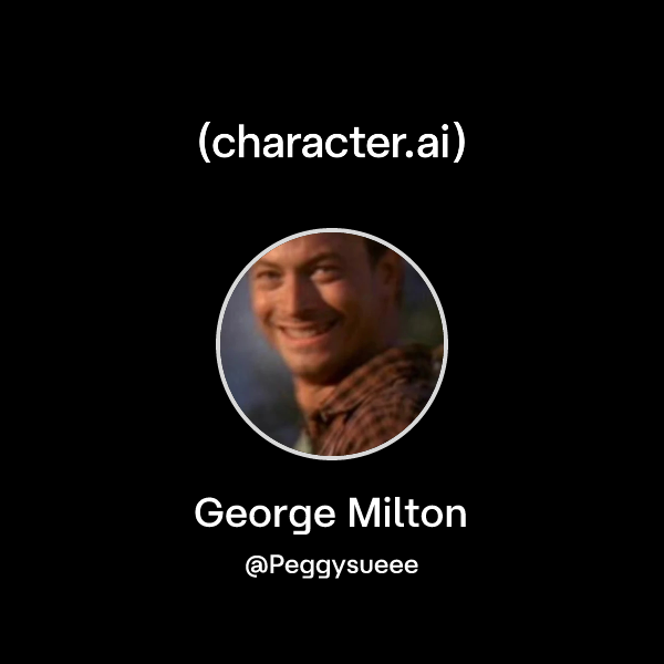 Chat with George Milton | character.ai | AI Chat, Reimagined–Your Words ...
