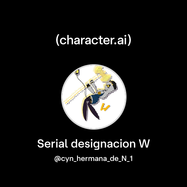 Chat with Serial designacion W | character.ai | Personalized AI for ...
