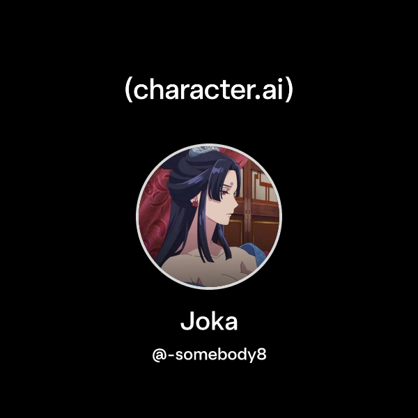 Chat with Joka | character.ai | AI Chat, Reimagined–Your Words. Your World.