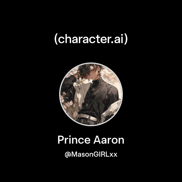 Chat with Prince Aaron | character.ai | AI Chat, Reimagined–Your Words. Your World.