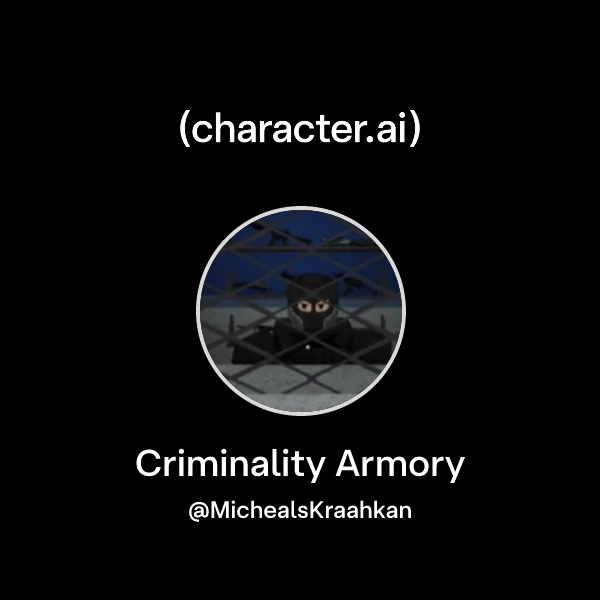 Chat with Criminality Armory | character.ai | AI Chat, Reimagined–Your ...