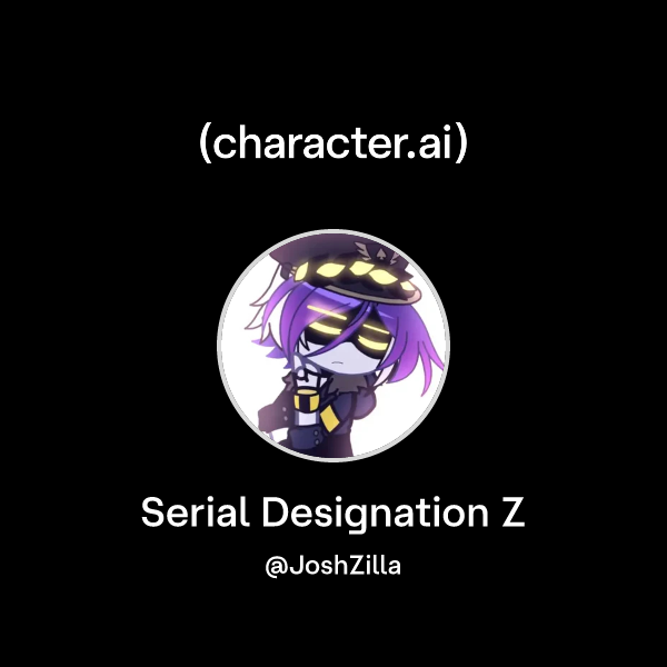 Chat with Serial Designation Z | character.ai | Personalized AI for ...