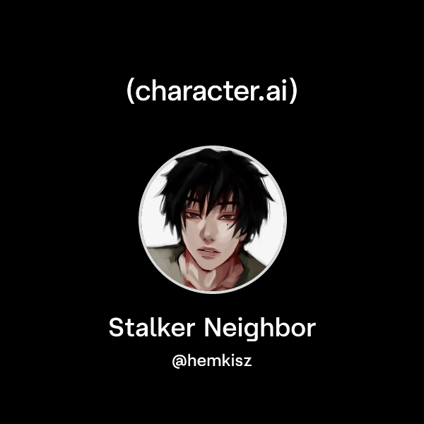 Chat with Stalker Neighbor | character.ai | AI Chat, Reimagined–Your ...