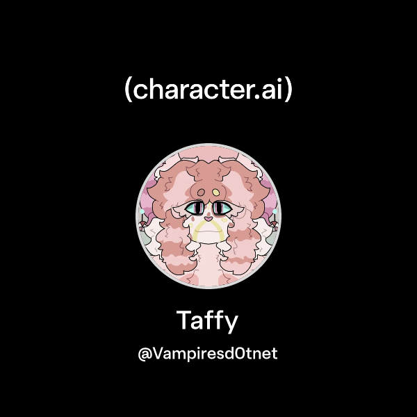 Chat with Taffy | character.ai | Personalized AI for every moment of ...