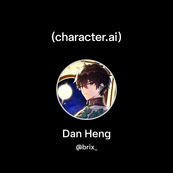 Chat with Dan Heng | character.ai | AI Chat, Reimagined–Your Words ...