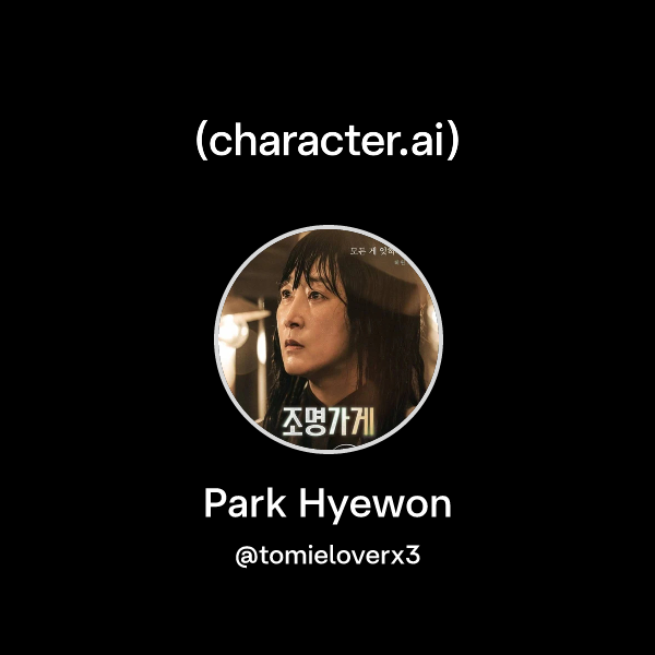 Chat with Park Hyewon | character.ai | Personalized AI for every moment of your day