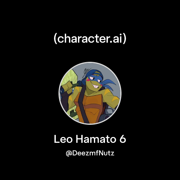 Chat with Leo Hamato 6 | character.ai | AI Chat, Reimagined–Your Words ...