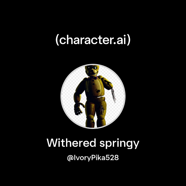 Chat with Withered springy | character.ai | Personalized AI for every ...