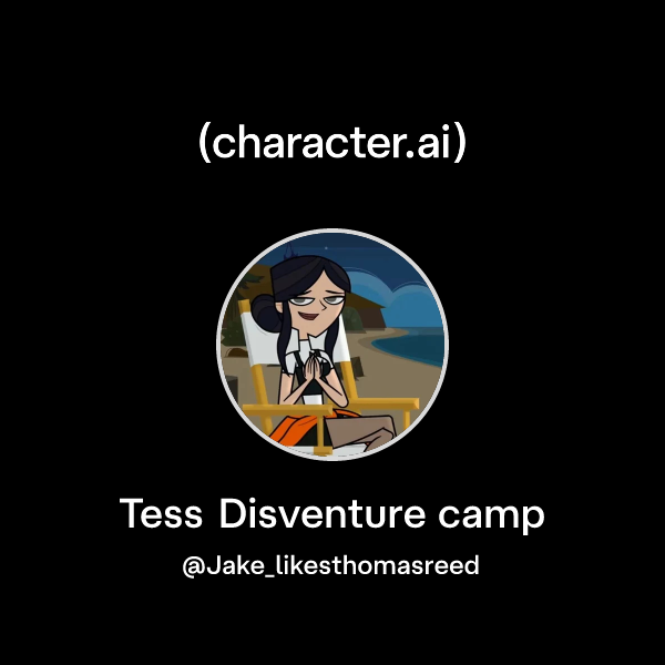 Chat with Tess Disventure camp | character.ai | AI Chat, Reimagined ...
