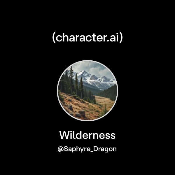 Chat with Wilderness | character.ai | AI Chat, Reimagined–Your Words ...