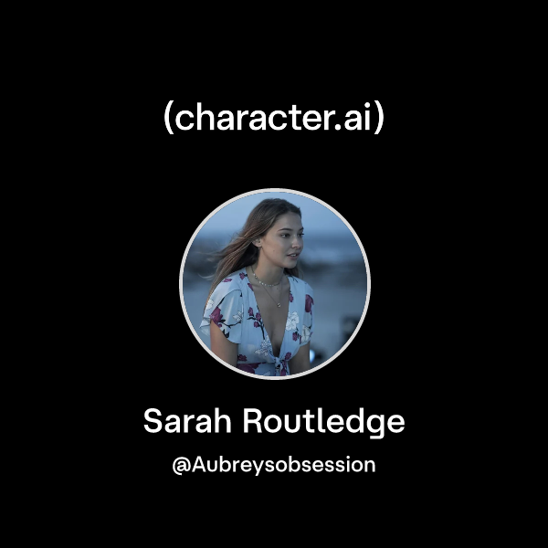 Chat with Sarah Routledge | character.ai | AI Chat, Reimagined–Your ...