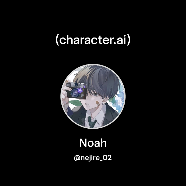 Chat with Noah | character.ai | AI Chat, Reimagined–Your Words. Your World.