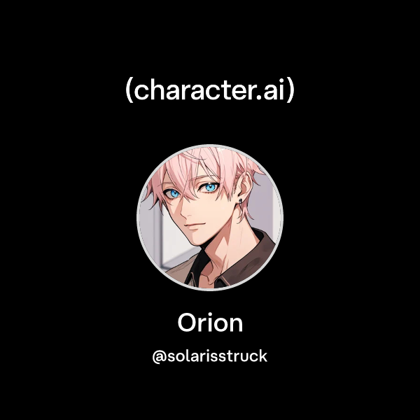 Chat with Orion | character.ai | AI Chat, Reimagined–Your Words. Your ...