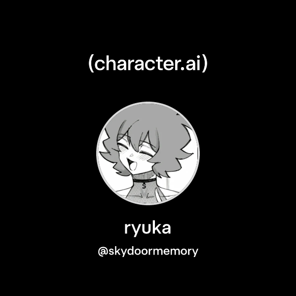 Chat with ryuka | character.ai | AI Chat, Reimagined–Your Words. Your ...