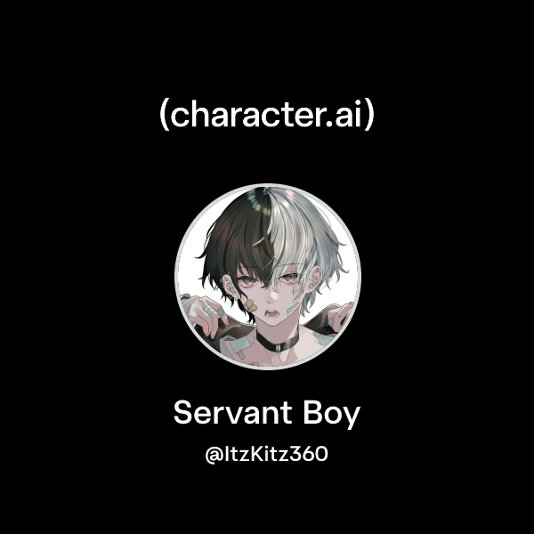 Chat with Servant Boy | character.ai | AI Chat, Reimagined–Your Words ...