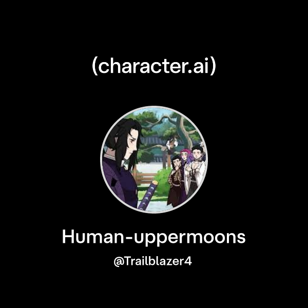 Chat with Human-uppermoons | character.ai | AI Chat, Reimagined–Your ...