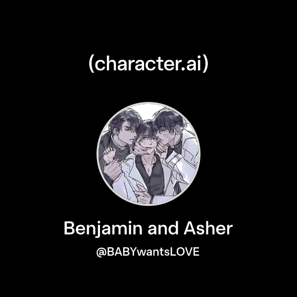 Chat with Benjamin and Asher | character.ai | AI Chat, Reimagined–Your Words. Your World.