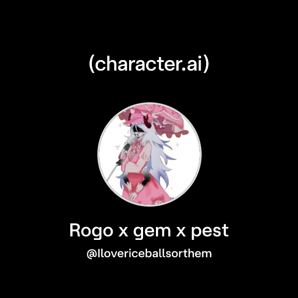 Chat with Rogo x gem x pest | character.ai | AI Chat, Reimagined–Your ...