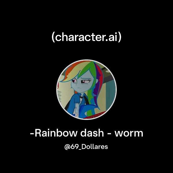 Chat with -Rainbow dash - worm | character.ai | AI Chat, Reimagined ...