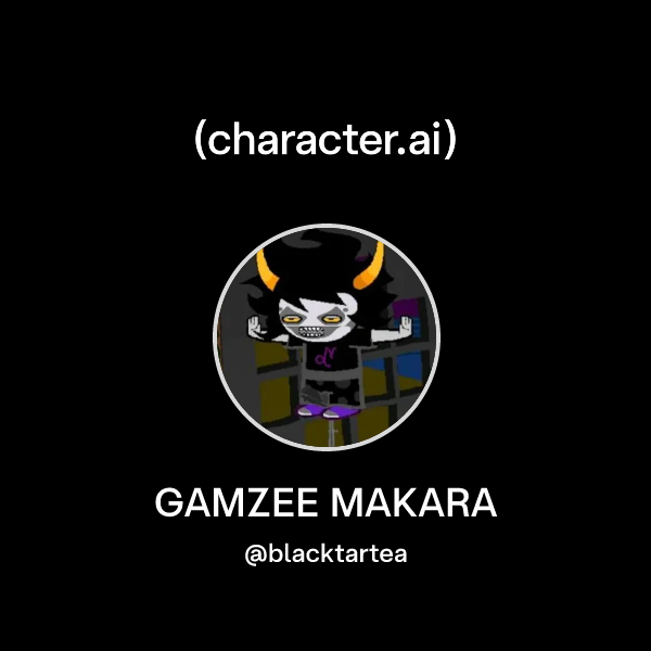 Chat with GAMZEE MAKARA | character.ai | AI Chat, Reimagined–Your Words ...