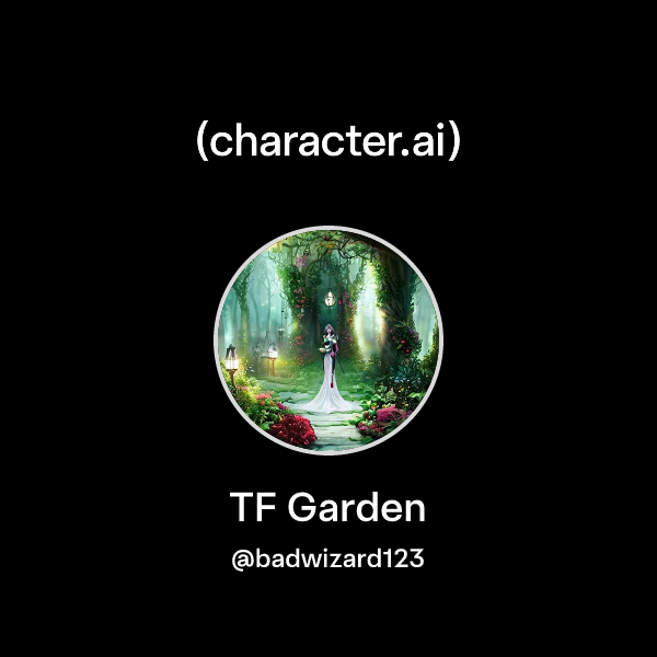 Chat with TF Garden | character.ai | AI Chat, Reimagined–Your Words ...