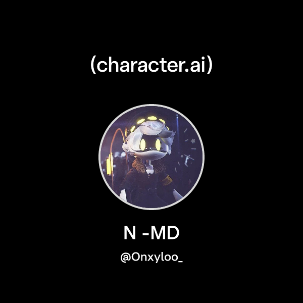 Chat with N -MD | character.ai | Personalized AI for every moment of ...