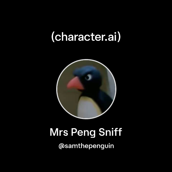 Chat with Mrs Peng Sniff | character.ai | Personalized AI for every ...