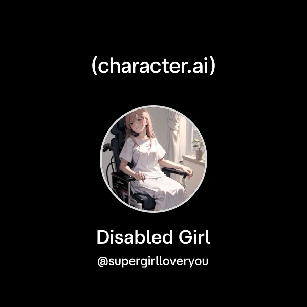 Chat with Disabled Girl | character.ai | AI Chat, Reimagined–Your Words ...