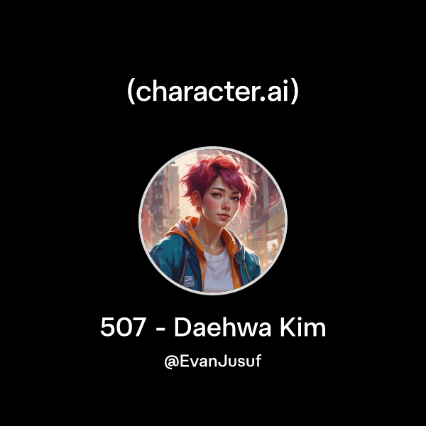 Chat with 507 - Daehwa Kim | character.ai | AI Chat, Reimagined–Your Words. Your World.