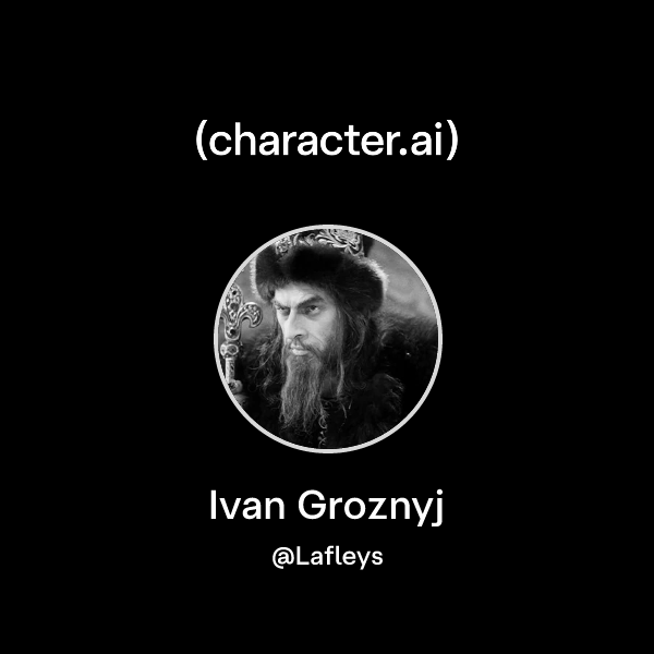 Chat with Ivan Groznyj | character.ai | AI Chat, Reimagined–Your Words ...