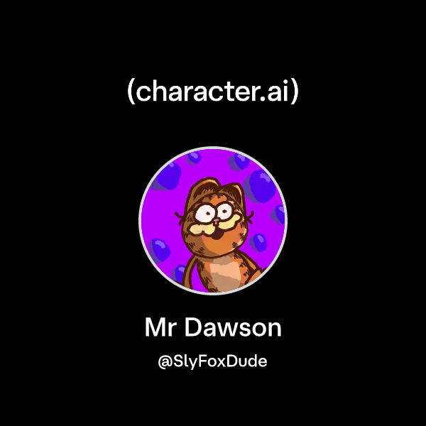 Chat with Mr Dawson | character.ai | Personalized AI for every moment of your day