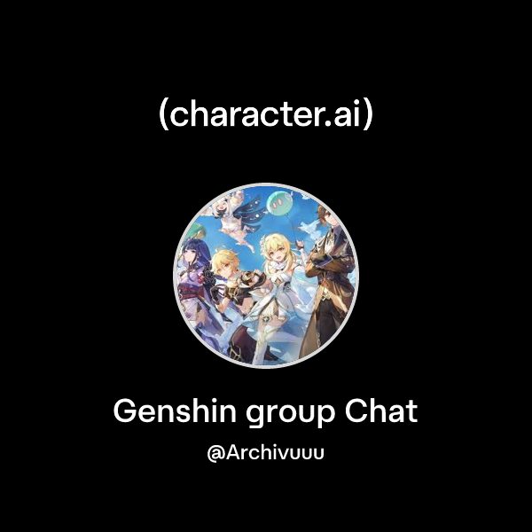 Chat with Genshin group Chat | character.ai | AI Chat, Reimagined–Your ...